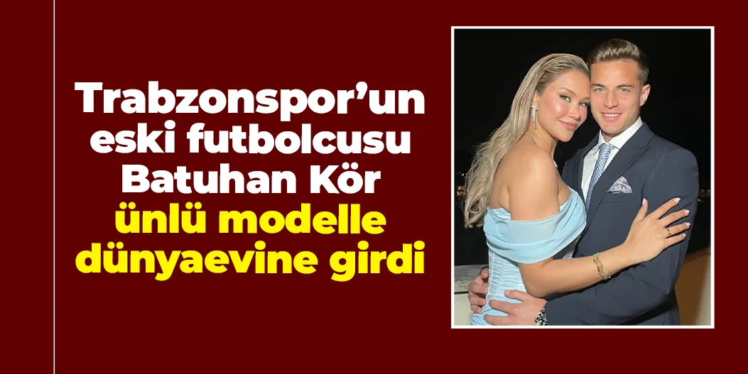 Batuhan Kör, ünlü model Elif Yılmaz ile dünyaevine girdi
